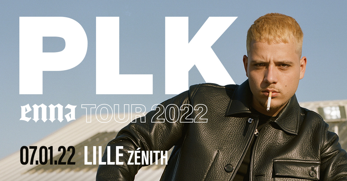 PLK en concert au Zénith de Lille - Concerts - LillelaNuit.com PLK en concert au Zénith de Lille - Concerts - LillelaNuit.com