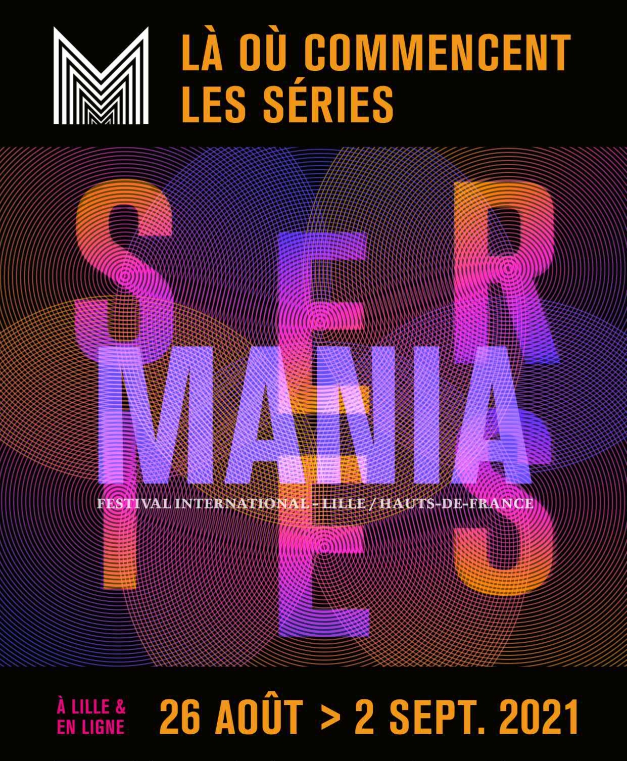 Le festival Séries Mania à Lille et en ligne - Cinéma - LillelaNuit.com